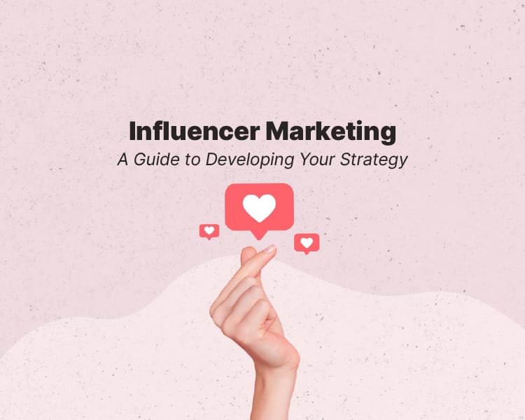 Influencer Marketing Strategy: Tips, Best Practices & Steps